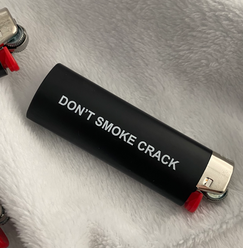 "Don't Smoke Crack" Lighters – White Market